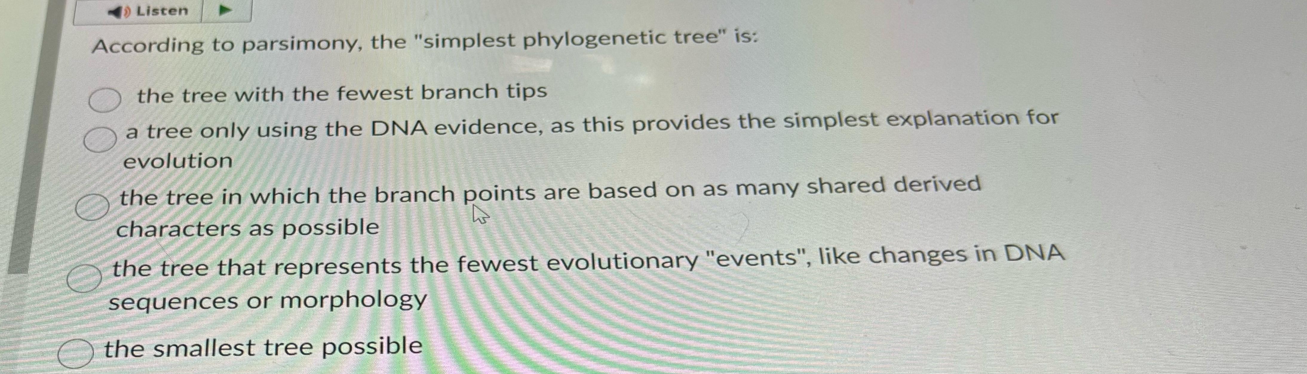 Solved ListenAccording to parsimony, the "simplest | Chegg.com