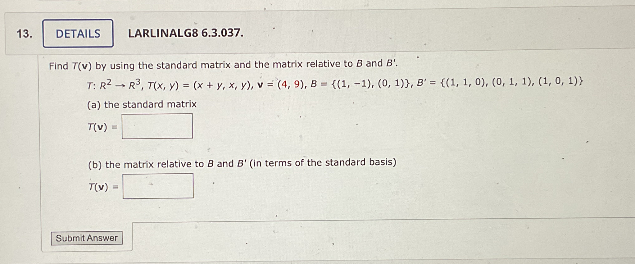 Solved LARLINALG8 6.3.037.Find T(v) ﻿by using the standard | Chegg.com