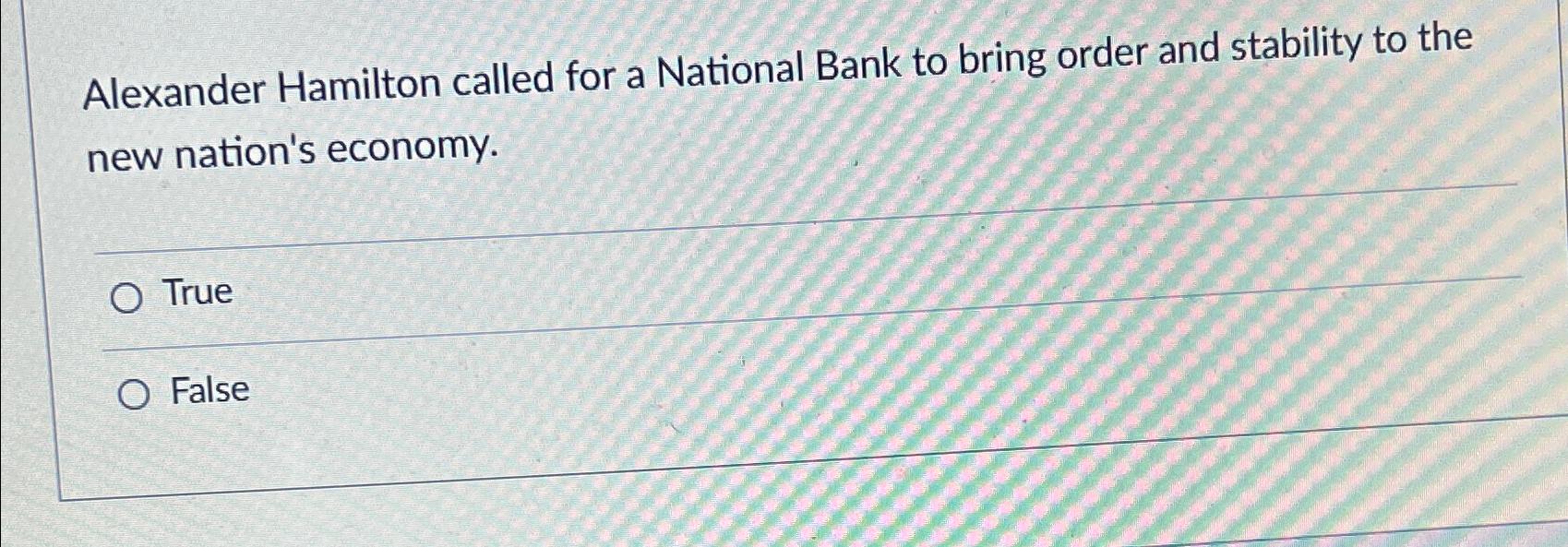 Solved Alexander Hamilton called for a National Bank to | Chegg.com