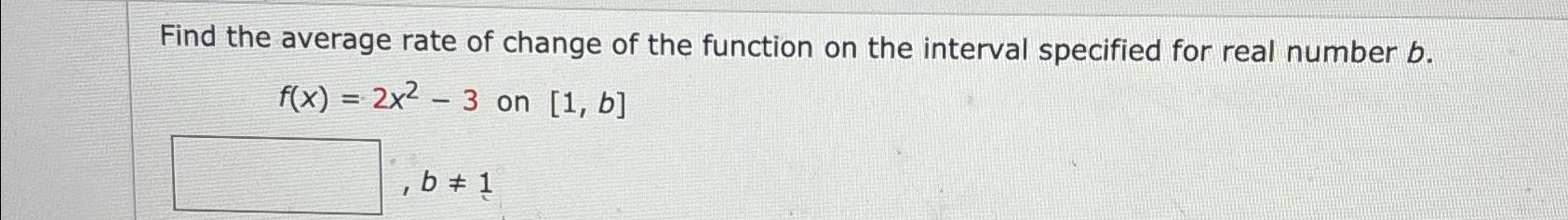 Solved Find the average rate of change of the function on | Chegg.com