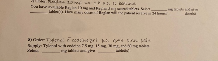 Solved Order: Reglan 15 mg p.o. 1 h a.c. et bedtime. You | Chegg.com