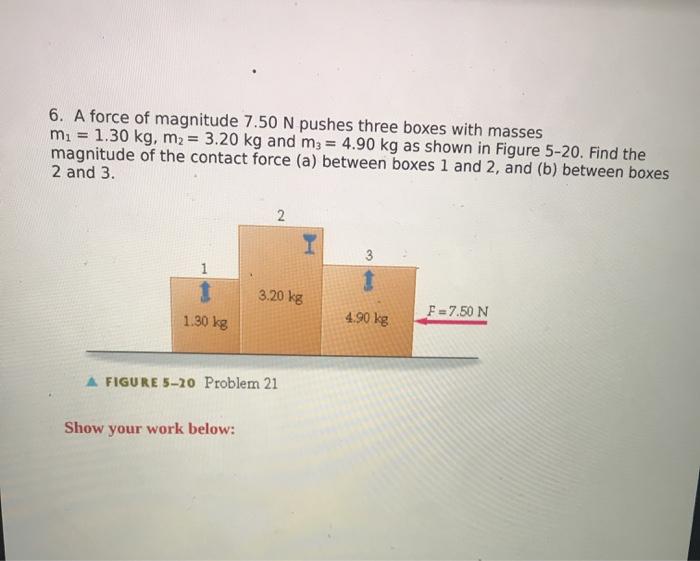 Solved 6. A force of magnitude 7.50 N pushes three boxes | Chegg.com