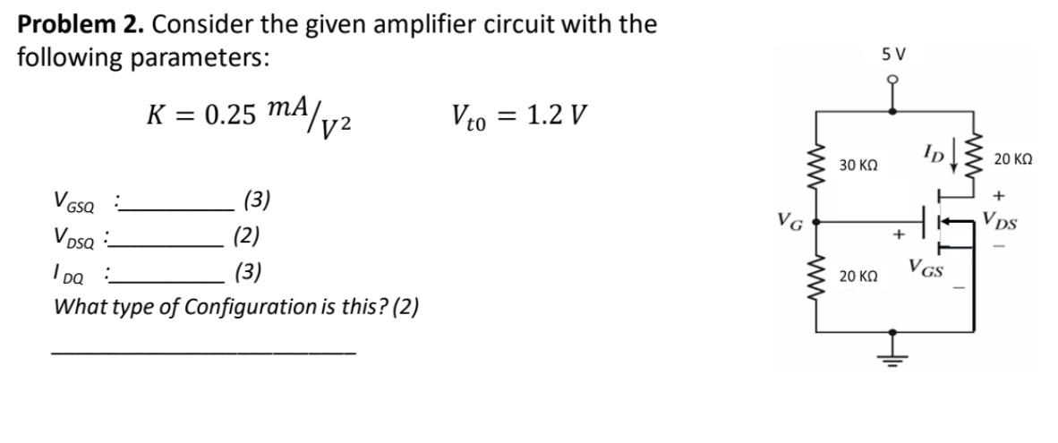 Solved 5 V Problem 2. Consider the given amplifier circuit | Chegg.com