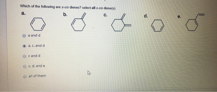 Solved Which of the following are s-cis dienes? select all | Chegg.com