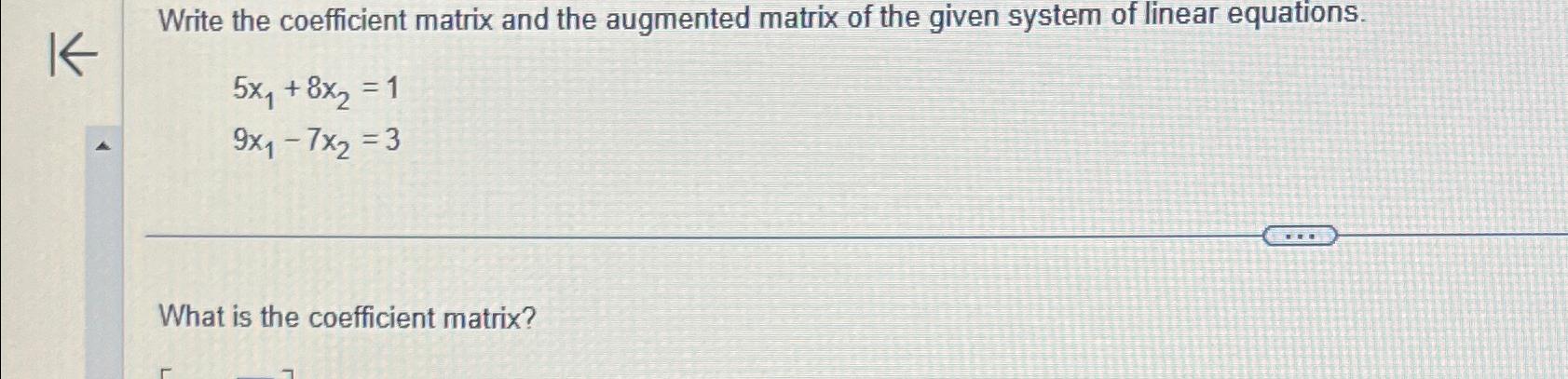 Solved Write the coefficient matrix and the augmented matrix | Chegg.com