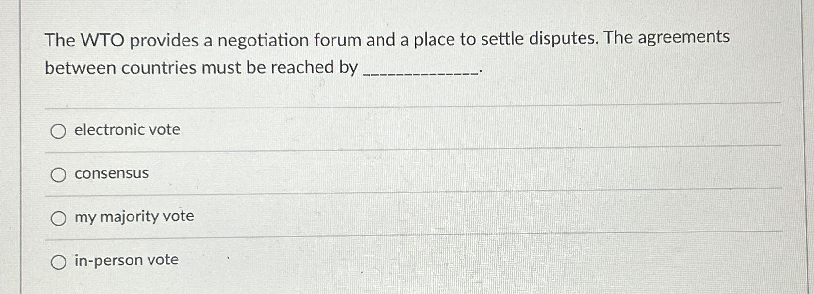 Solved The WTO provides a negotiation forum and a place to | Chegg.com