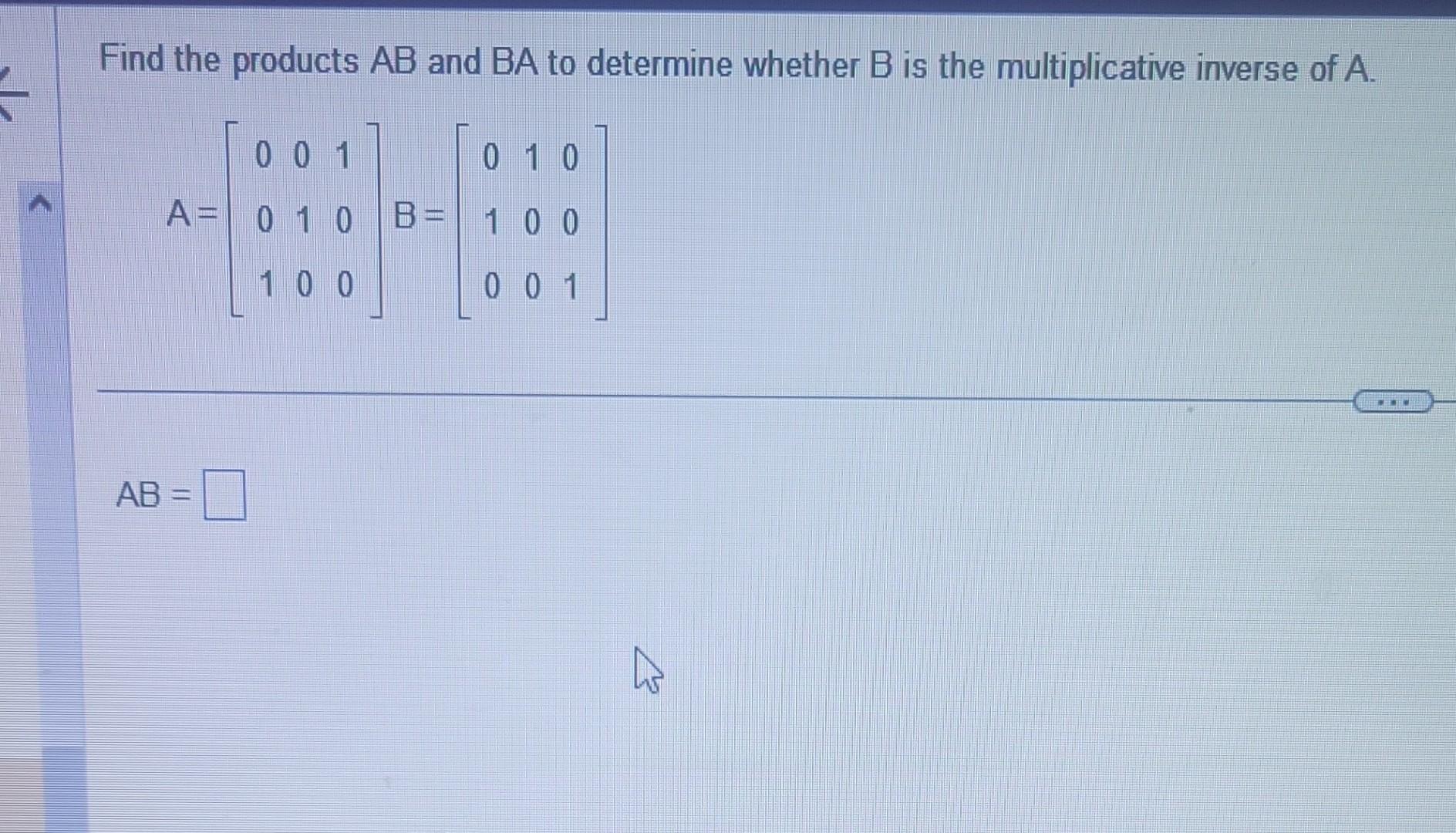 Solved Find the products AB and BA to determine whether B is | Chegg.com