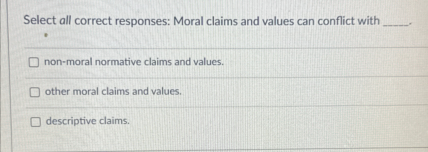Solved Select all correct responses: Moral claims and values | Chegg.com