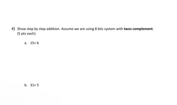 Solved 4) Show step by step addition. Assume we are using 8 | Chegg.com