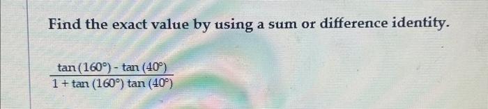 Solved Find The Exact Value By Using A Sum Or Difference 1774