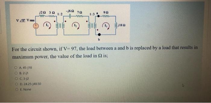 Solved -j69 19 j20 30 TIT 1:2 1:3 a 90 w ww V 20 Vrms ) | Chegg.com