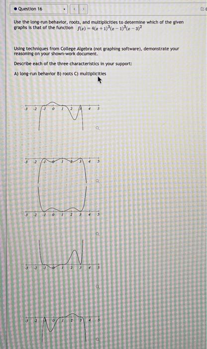Solved Question 16 Use the long-run behavior, roots, and | Chegg.com