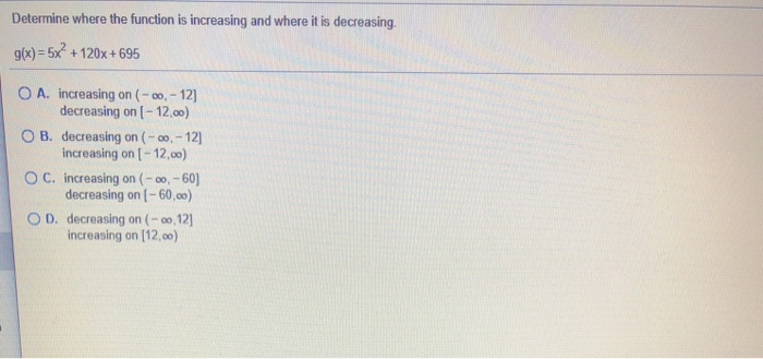 Solved Determine where the function is increasing and where | Chegg.com