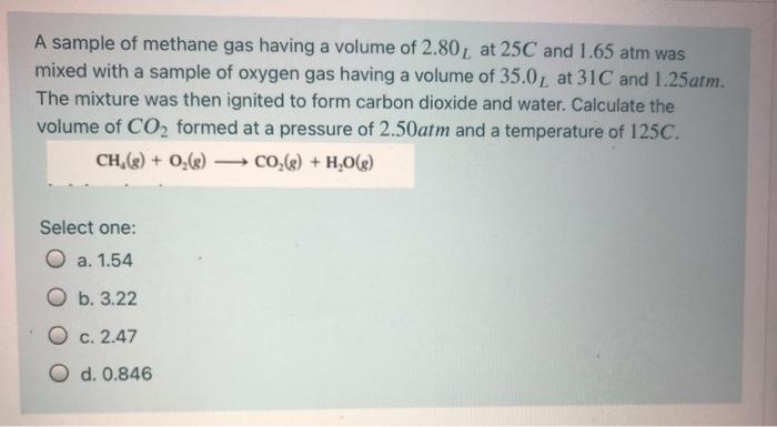 Solved A sample of methane gas having a volume of 2.80, at | Chegg.com