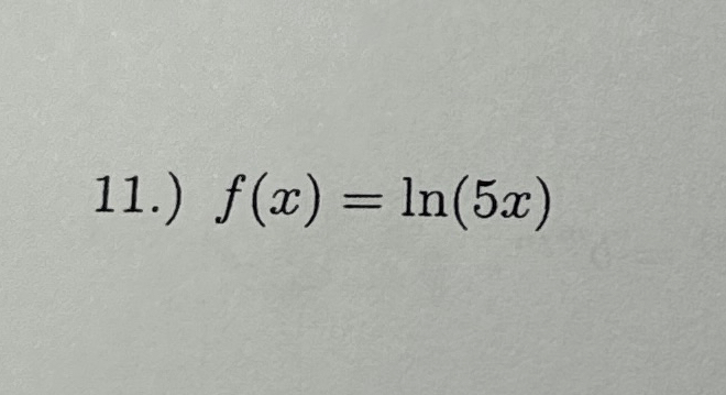Solved 11.) f(x)=ln(5x) ﻿Use the derivative rules to find | Chegg.com
