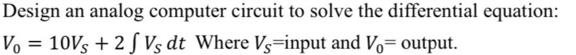 Solved Design an analog computer circuit to solve the | Chegg.com