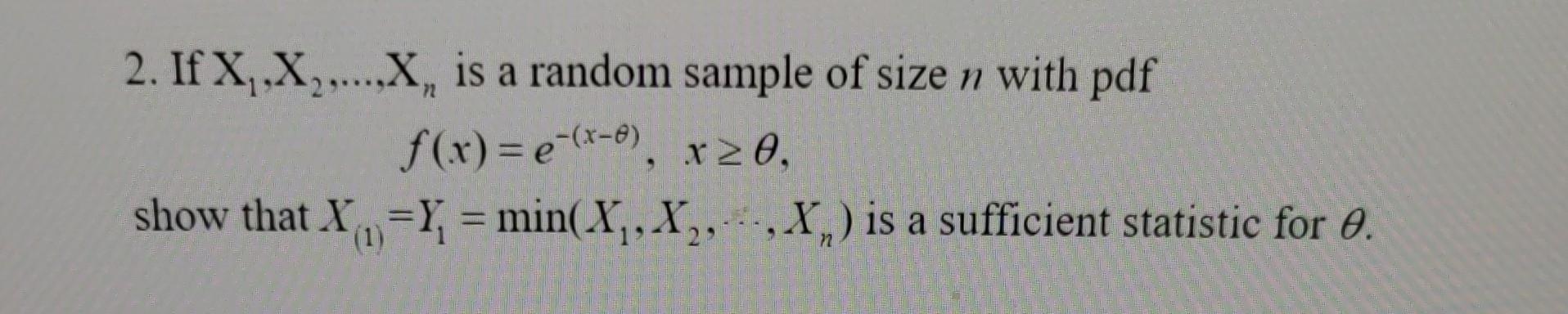 Solved 2. If X1,X2,…,Xn is a random sample of size n with | Chegg.com