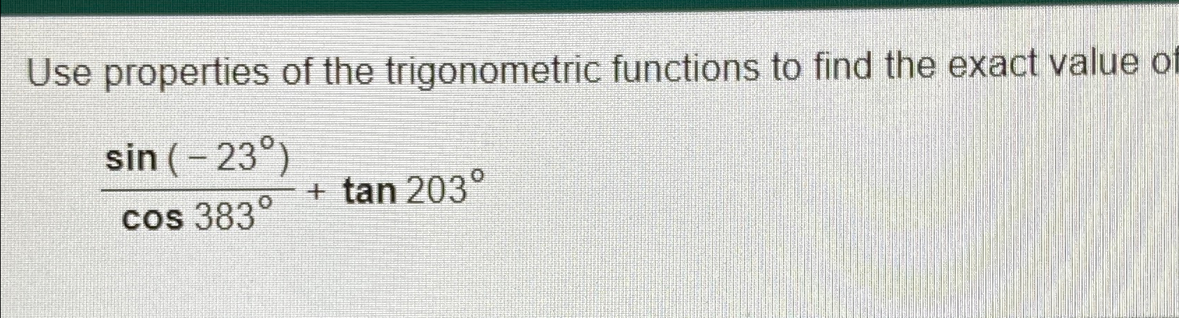 Solved Use properties of the trigonometric functions to find | Chegg.com