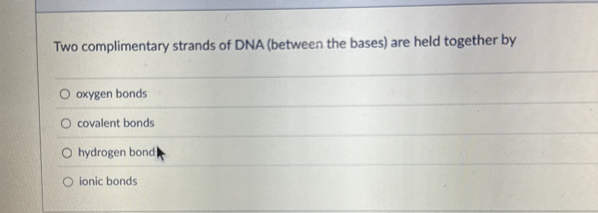 Solved Two complimentary strands of DNA (between the bases) | Chegg.com