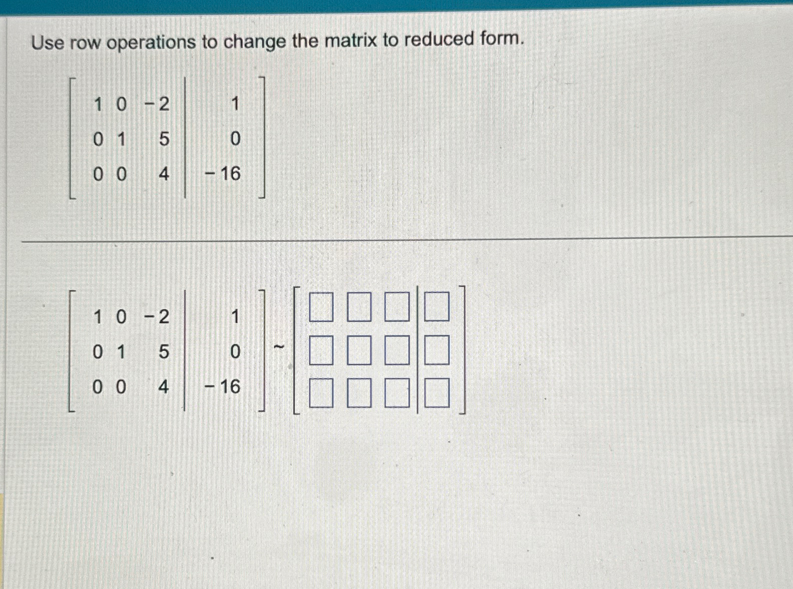 Solved Use row operations to change the matrix to reduced | Chegg.com