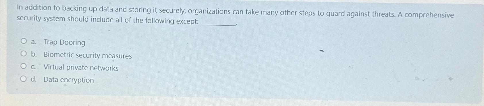 Solved In addition to backing up data and storing it | Chegg.com