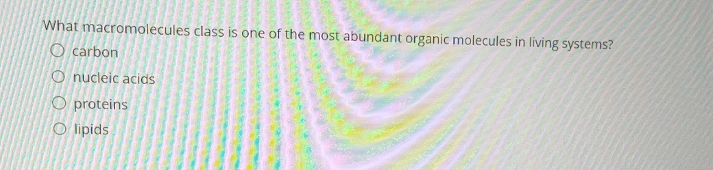 Solved What macromolecules class is one of the most abundant | Chegg.com