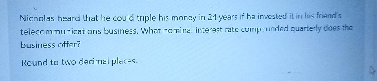 Solved Nicholas heard that he could triple his money in 24 | Chegg.com