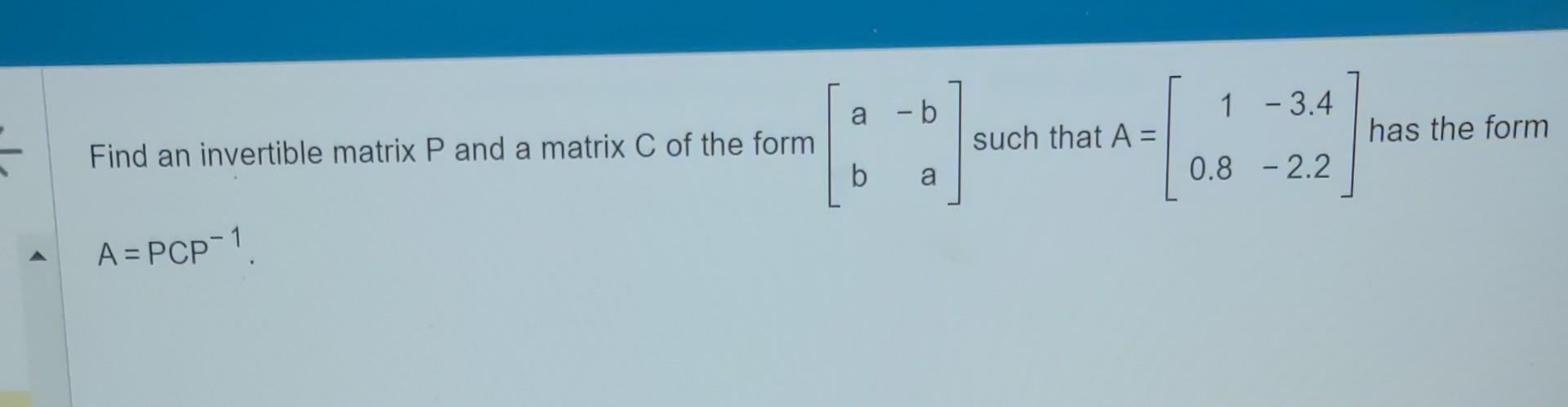 Solved find matrices P and c also find the inverse of p. | Chegg.com
