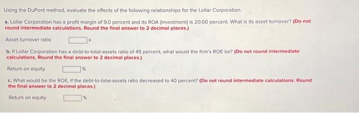 Solved Using the DuPont method, evaluate the effects of the | Chegg.com