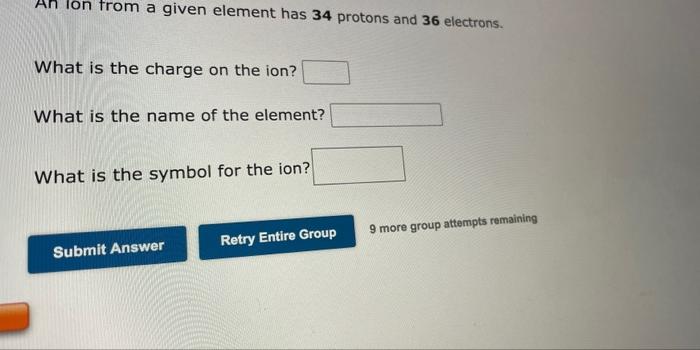 Solved An lon from a given element has 34 protons and 36 | Chegg.com