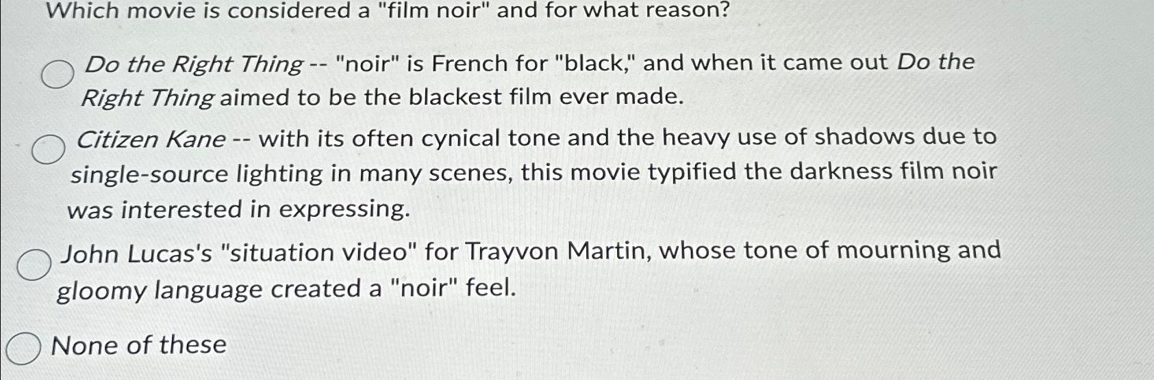 Solved Which movie is considered a "film noir" and for what | Chegg.com