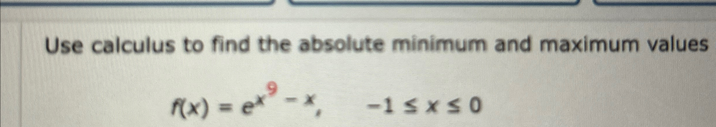 Solved Use calculus to find the absolute minimum and maximum | Chegg.com
