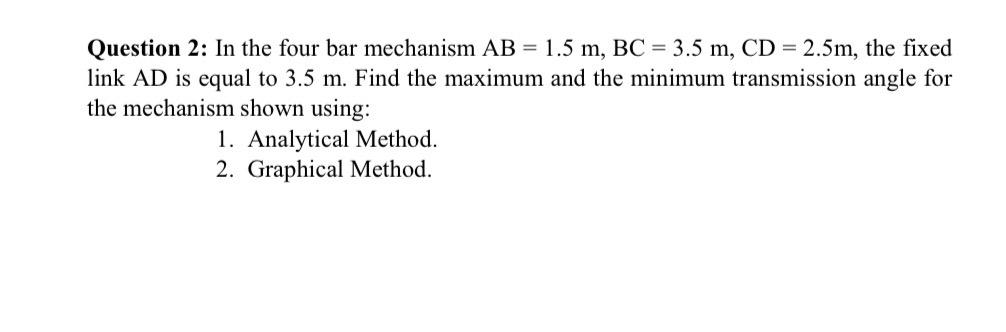 Solved Question 2: In the four bar mechanism | Chegg.com
