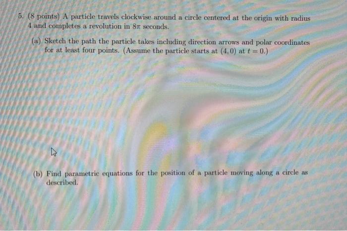Solved 5. (8 points) A particle travels clockwise around a | Chegg.com