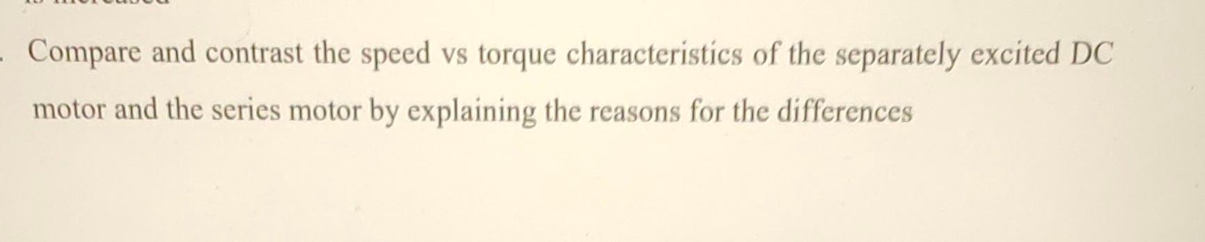 Solved Compare and contrast the speed vs torque | Chegg.com