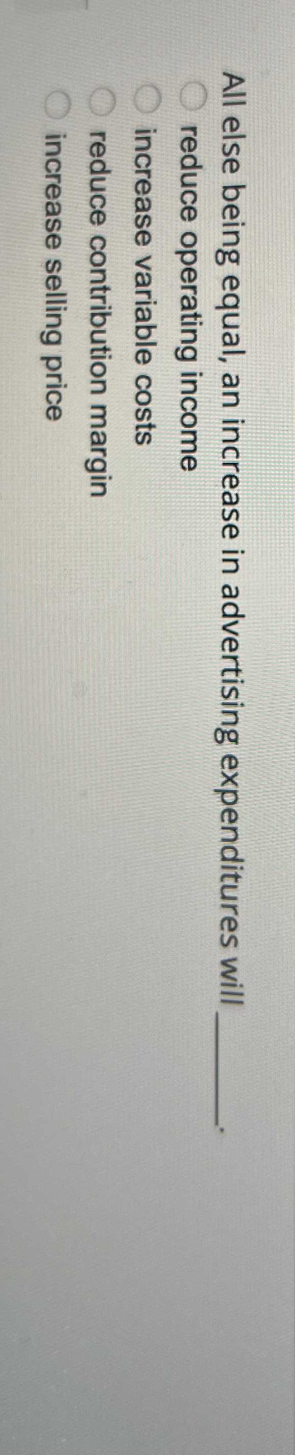 Solved All else being equal, an increase in advertising | Chegg.com