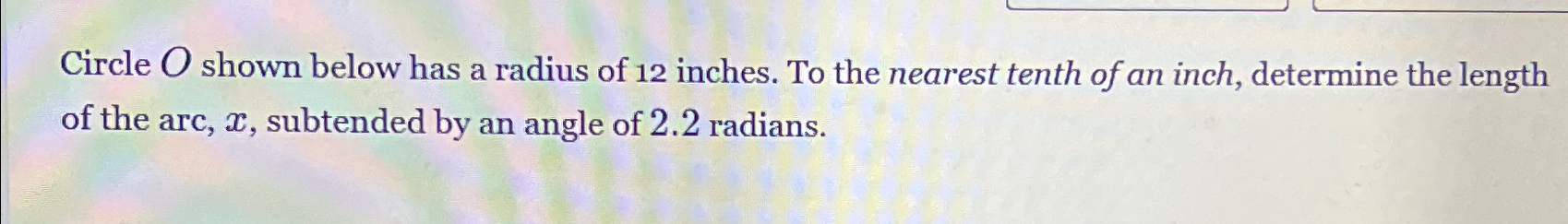 Solved Circle O ﻿shown below has a radius of 12 ﻿inches. To | Chegg.com
