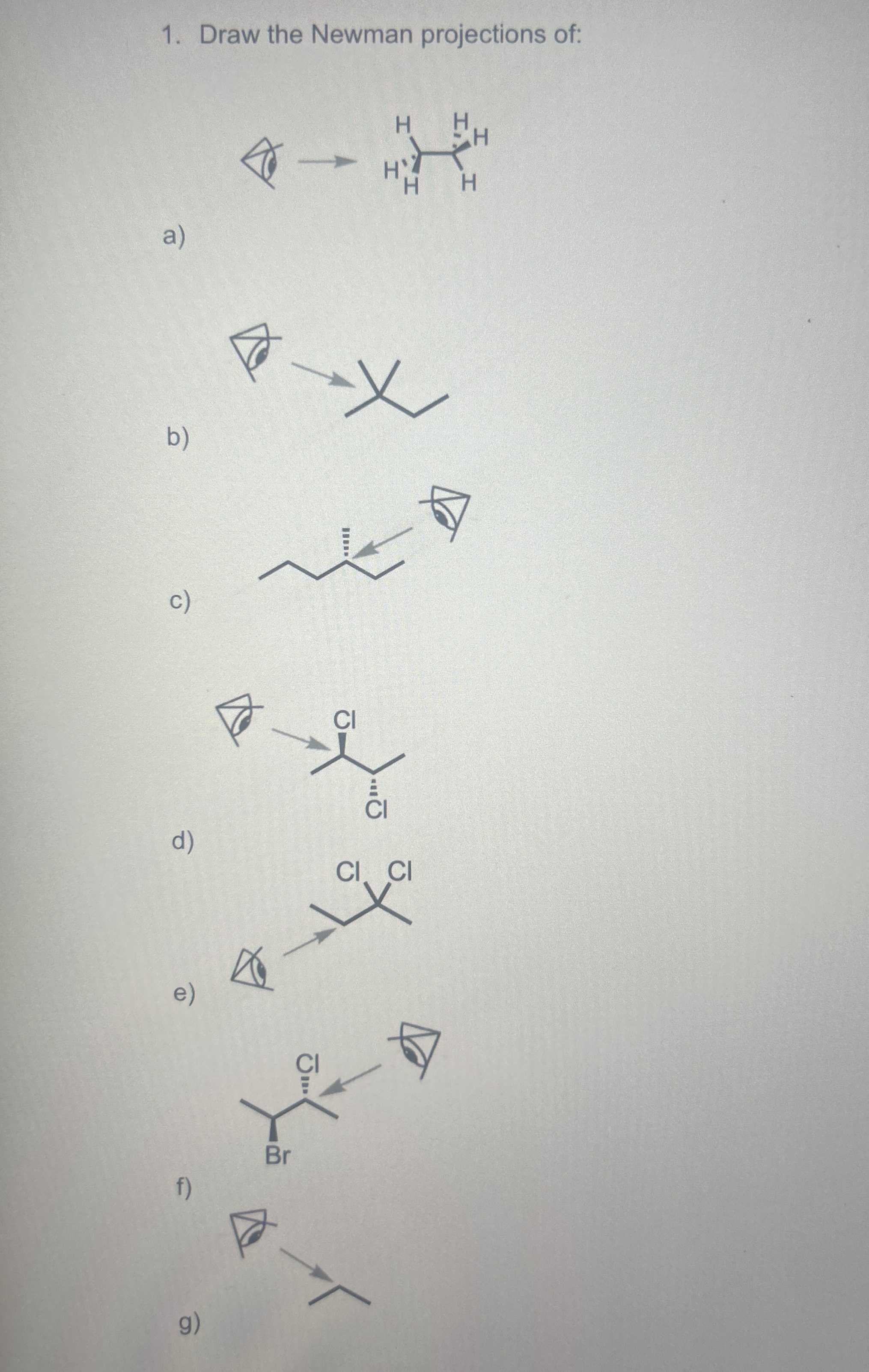 Solved Draw the Newman projections of:a)b)c)d)e)f)g) | Chegg.com
