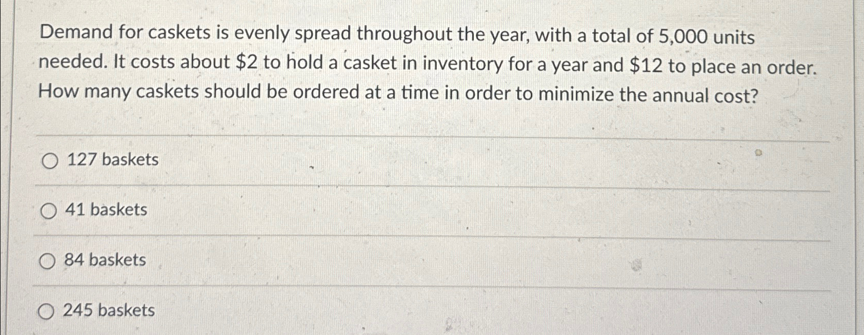 Solved Demand for caskets is evenly spread throughout the | Chegg.com