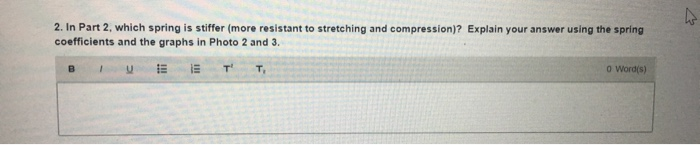 Solved 2. In Part 2, which spring is stiffer (more resistant | Chegg.com