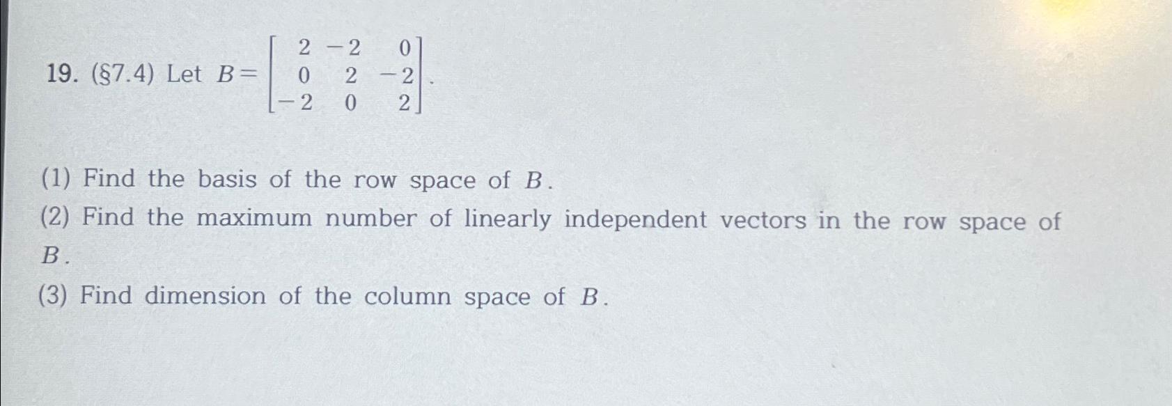 Solved (§7.4) ﻿Let B=[2-2002-2-202].(1) ﻿Find the basis of | Chegg.com