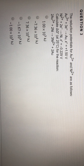Solved QUESTION 3 The reduction potentials for Au3+ and Ni2+ | Chegg.com