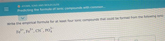 Solved ATOMS, IONS AND MOLECULES Predicting the formula of | Chegg.com