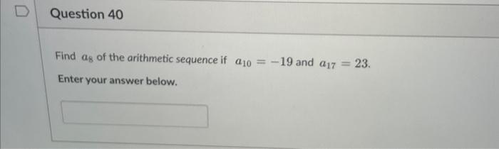 Solved Find a8 of the arithmetic sequence if a10=−19 and | Chegg.com