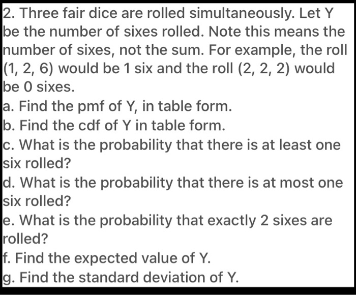 Solved 2. Three fair dice are rolled simultaneously. Let Y | Chegg.com