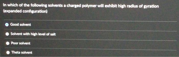 Solved In which of the following solvents a charged polymer | Chegg.com