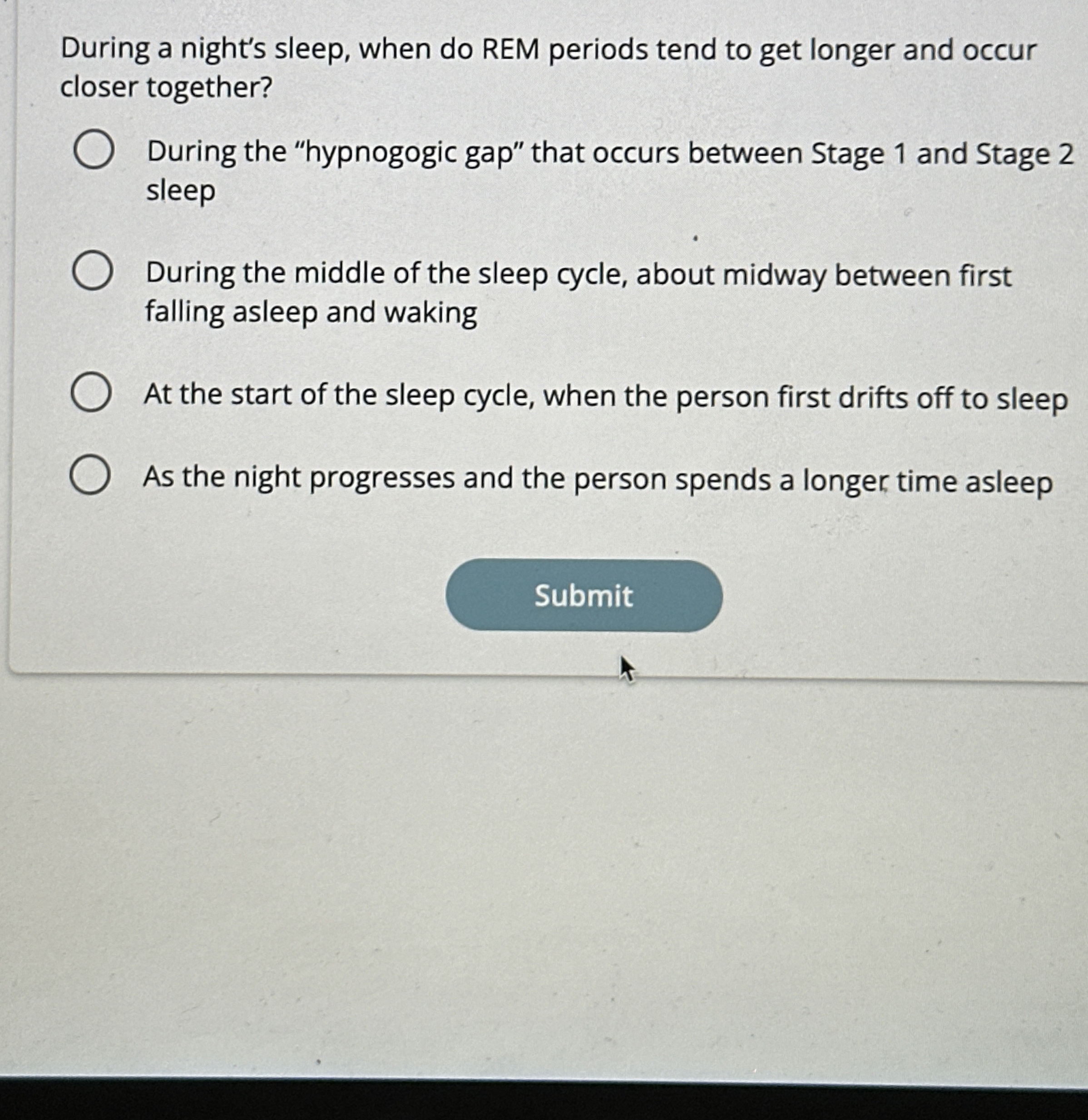 Solved During a night's sleep, when do REM periods tend to | Chegg.com