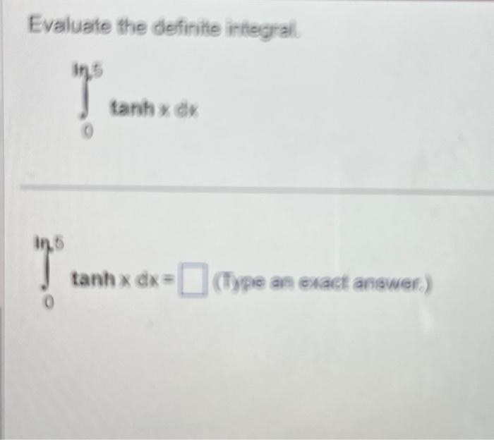 Solved Evaluate the definite integral ∫0In tanh5 dx= (fype | Chegg.com