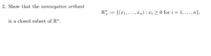 Solved 2. Show that the nonnegative orthant | Chegg.com