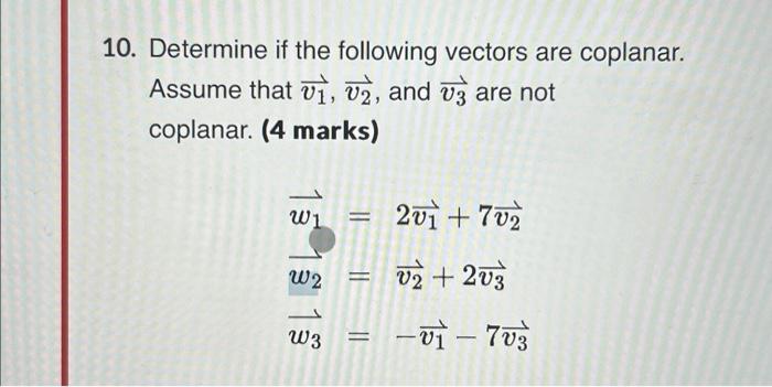 Solved 10. Determine if the following vectors are coplanar. | Chegg.com